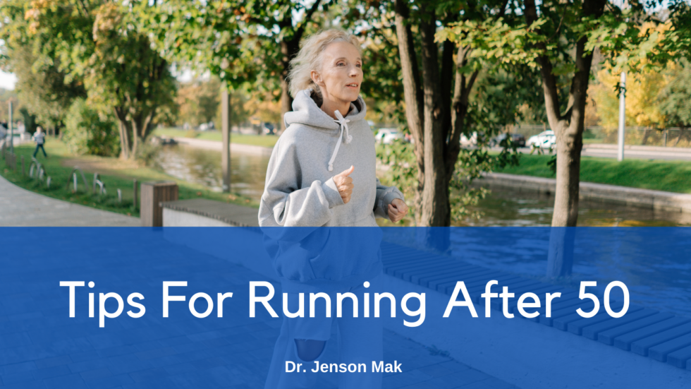 Tips For Running After 50 | Dr. Jenson Mak | Vitality & Healthy Ageing Blog